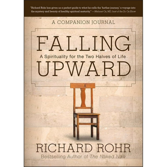 Falling Upward: A Spirituality for the Two Halves of Life -- A ...