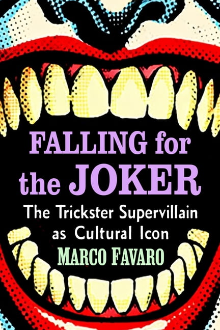 Falling for the Joker: The Trickster Supervillain as Cultural Icon ...