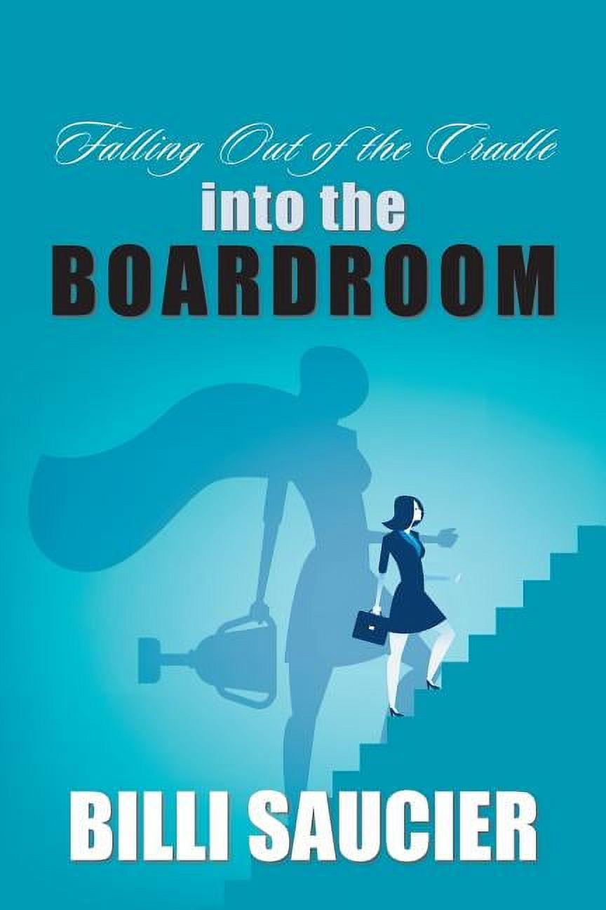 Falling out of the Cradle into the Boardroom -- Billi Saucier - Walmart.com
