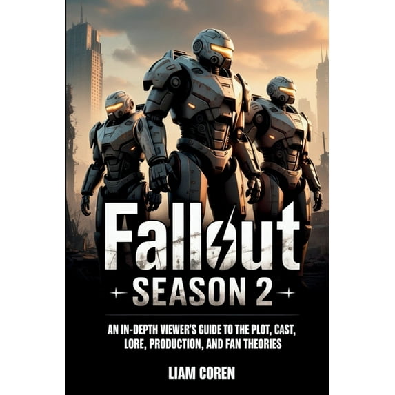 Fallout Season 2: An In-Depth Viewer's Guide to the Plot, Cast, Lore ...