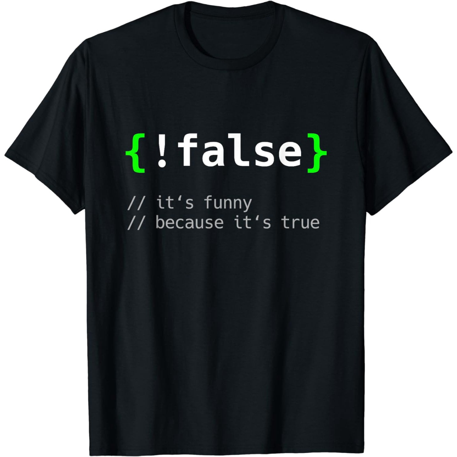 !False - Funny Coding Programmer Gift Computer Programming T-Shirt ...
