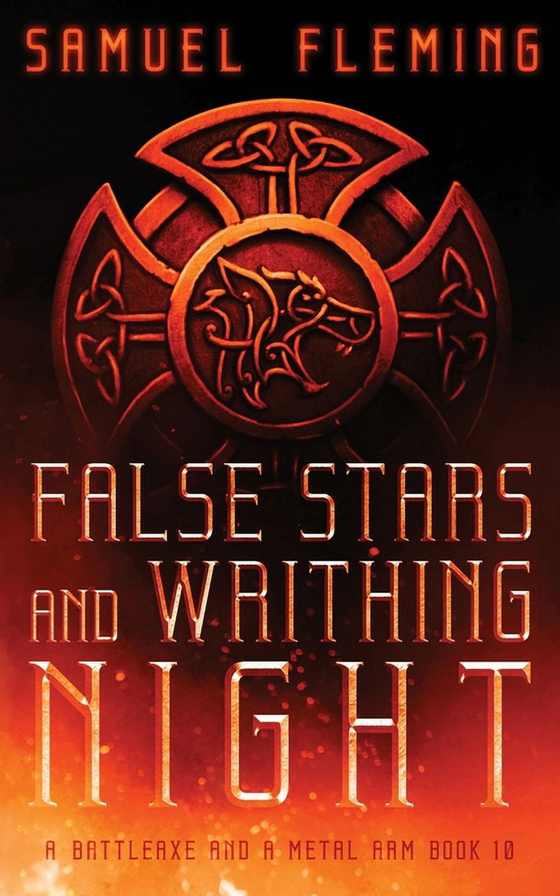 False Stars and Writhing Night: A Modern Sword and Sorcery Serial A Battleaxe and a Metal Arm ...