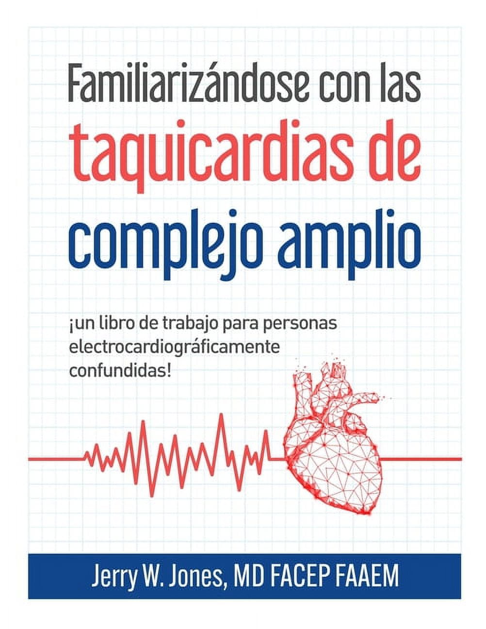 Familiarizándose con las taquicardias de complejo amplio: ¡Un libro de ejercicios para personas ...