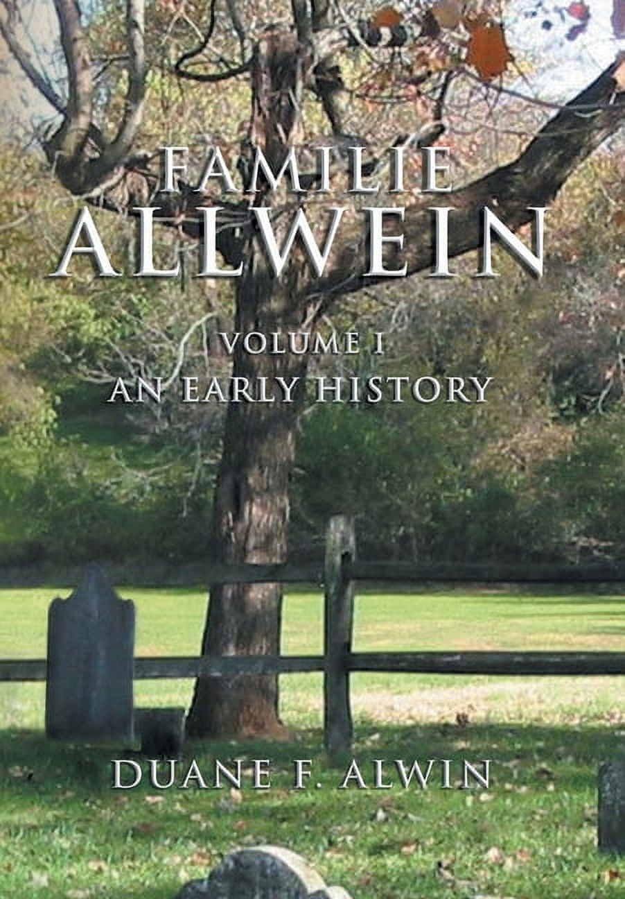 Familie Allwein : Volume 1: an Early History (Hardcover) - Walmart.com