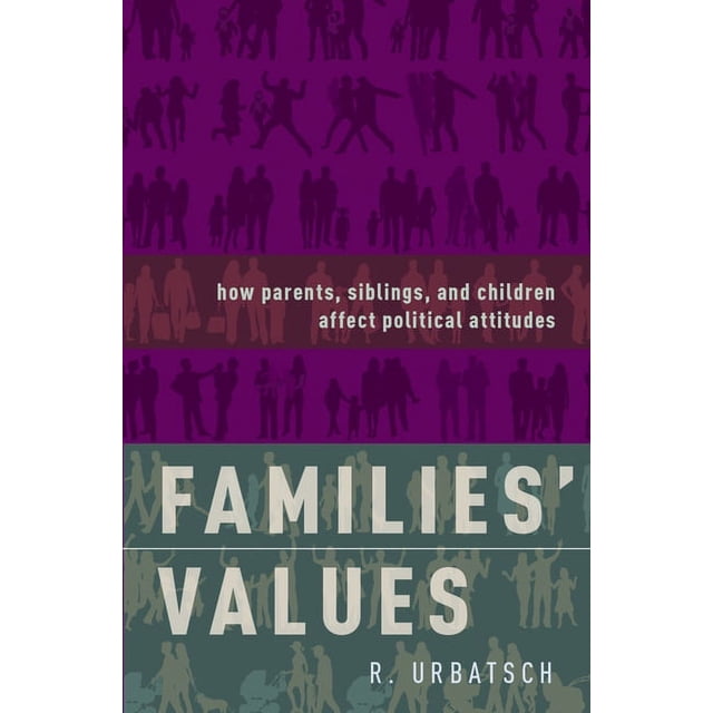 Families' Values: How Parents, Siblings, and Children Affect Political ...