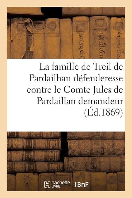 A Famille de Treil de Pardailhan Défenderesse Contre Le Comte Jules de ...
