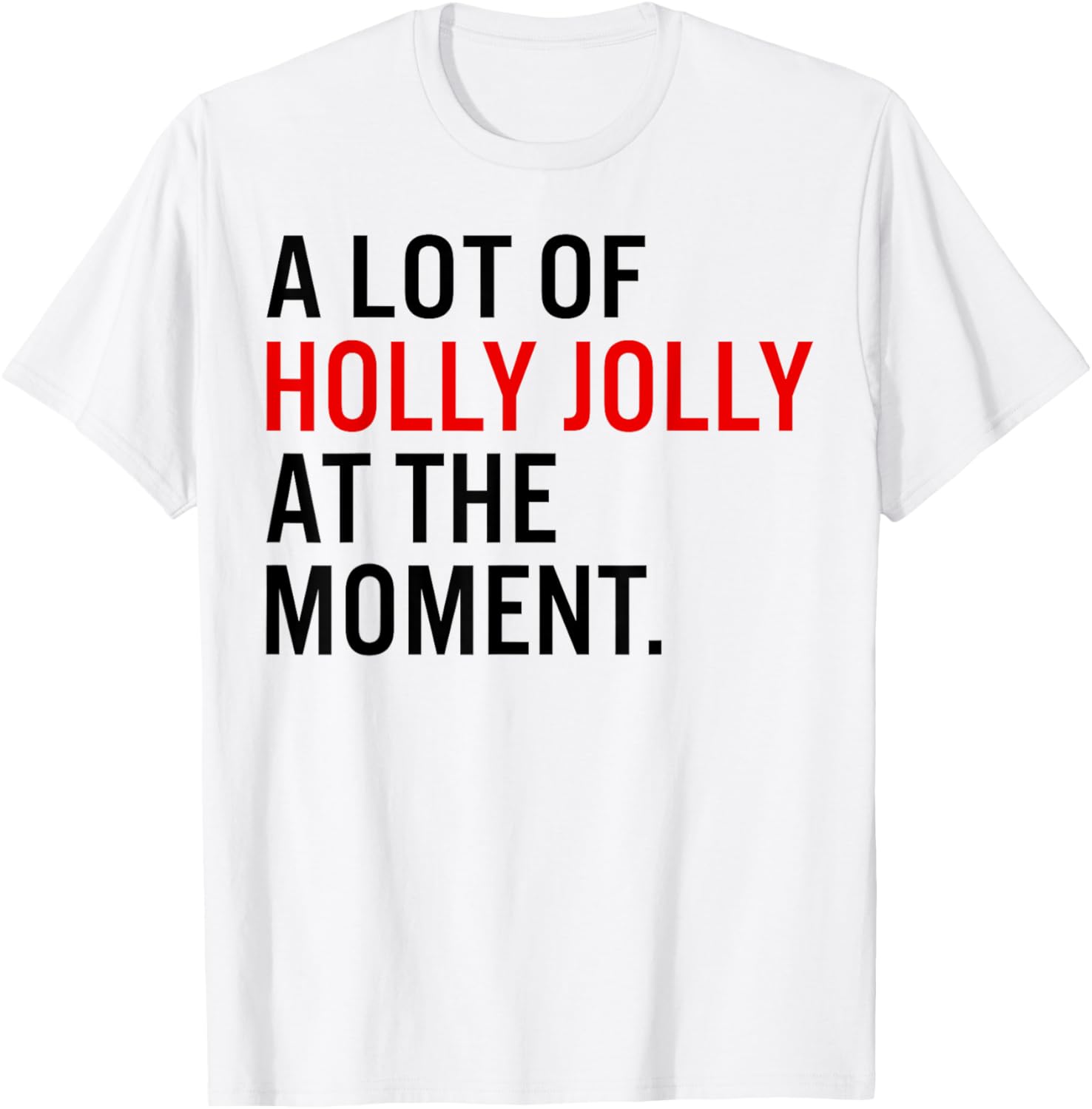 Family A Lot Of Holly Christmas Jolly Going On At The Moment T-Shirt ...