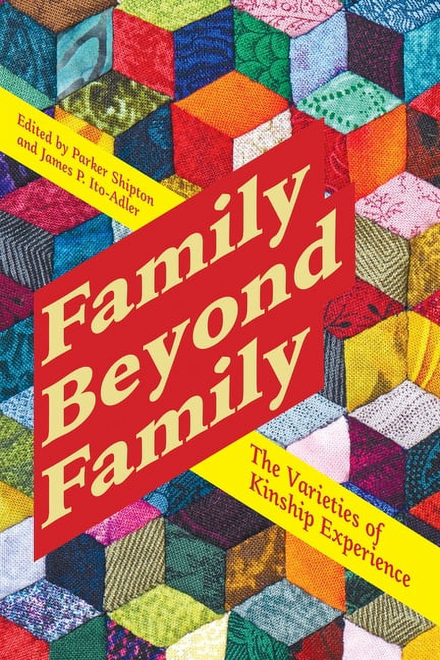 Family Beyond Family: The Varieties of Kinship Experience, (Hardcover ...