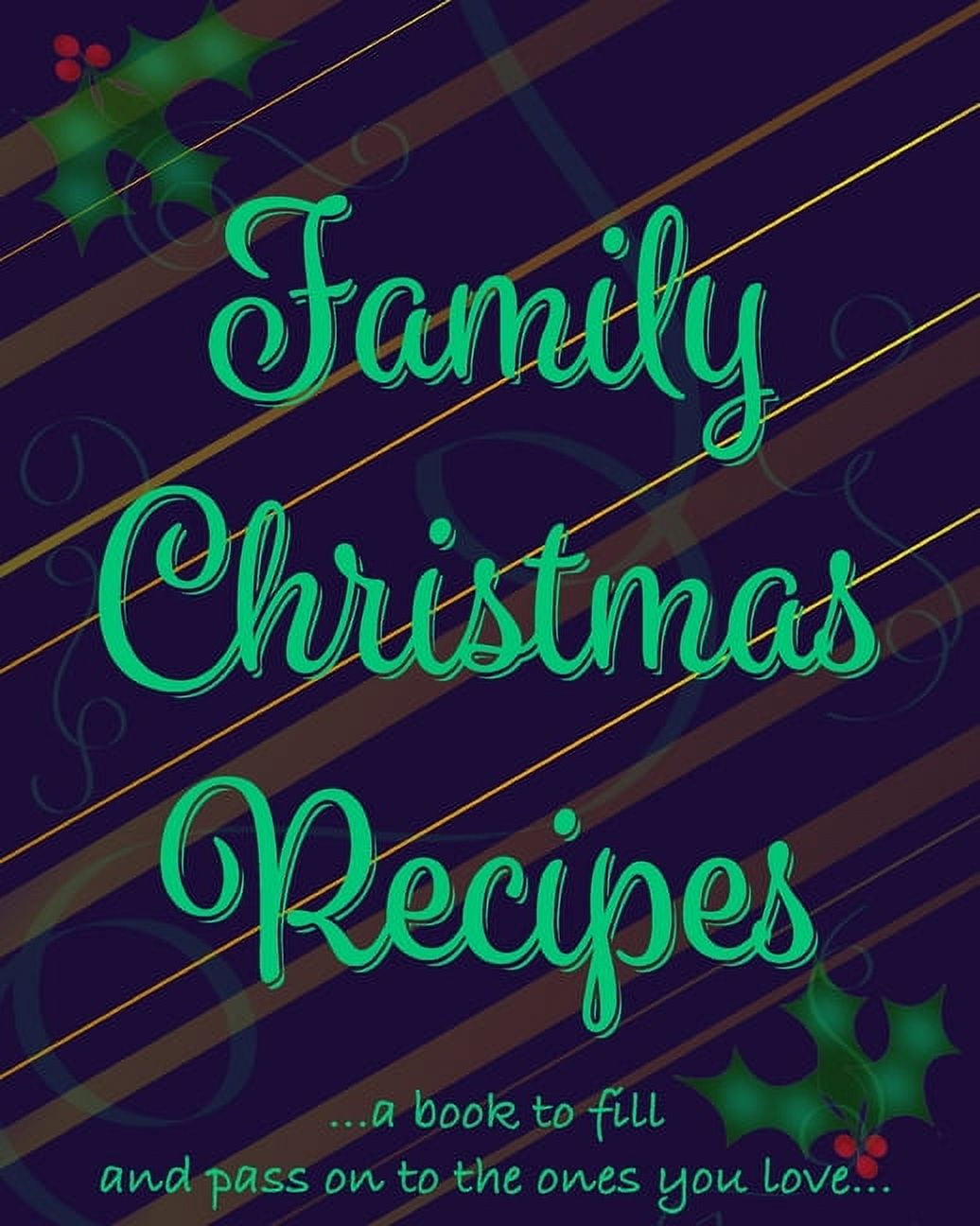 Family Christmas Recipes - Add Your Own: Family Christmas Recipes ...