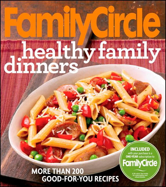 Family Circle Family Circle Healthy Family Dinners: More Than 200 Good ...