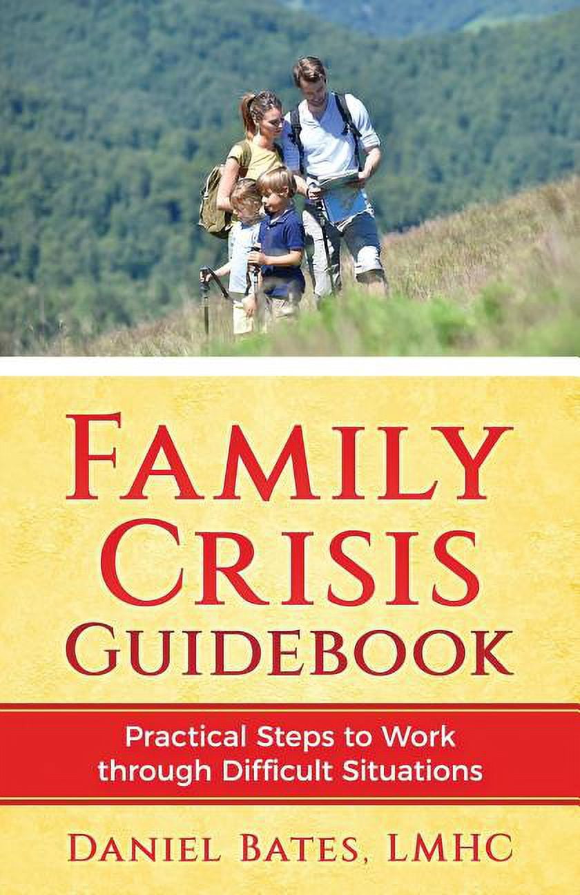 Family Crisis Guidebook: Practical Steps To Work Through Difficult ...