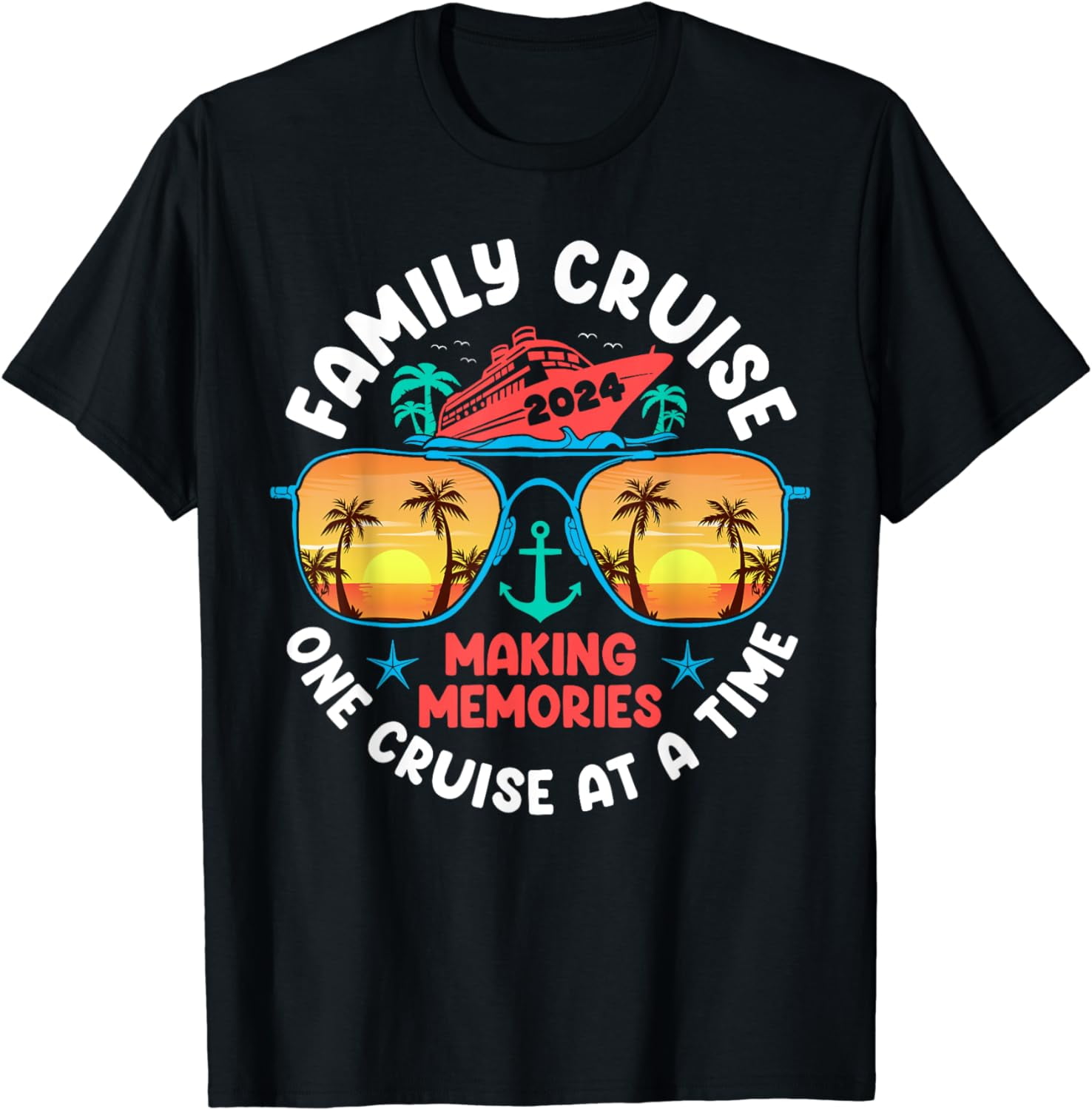 Family Cruise 2024 Making Memories One Cruise At A Time T-Shirt ...