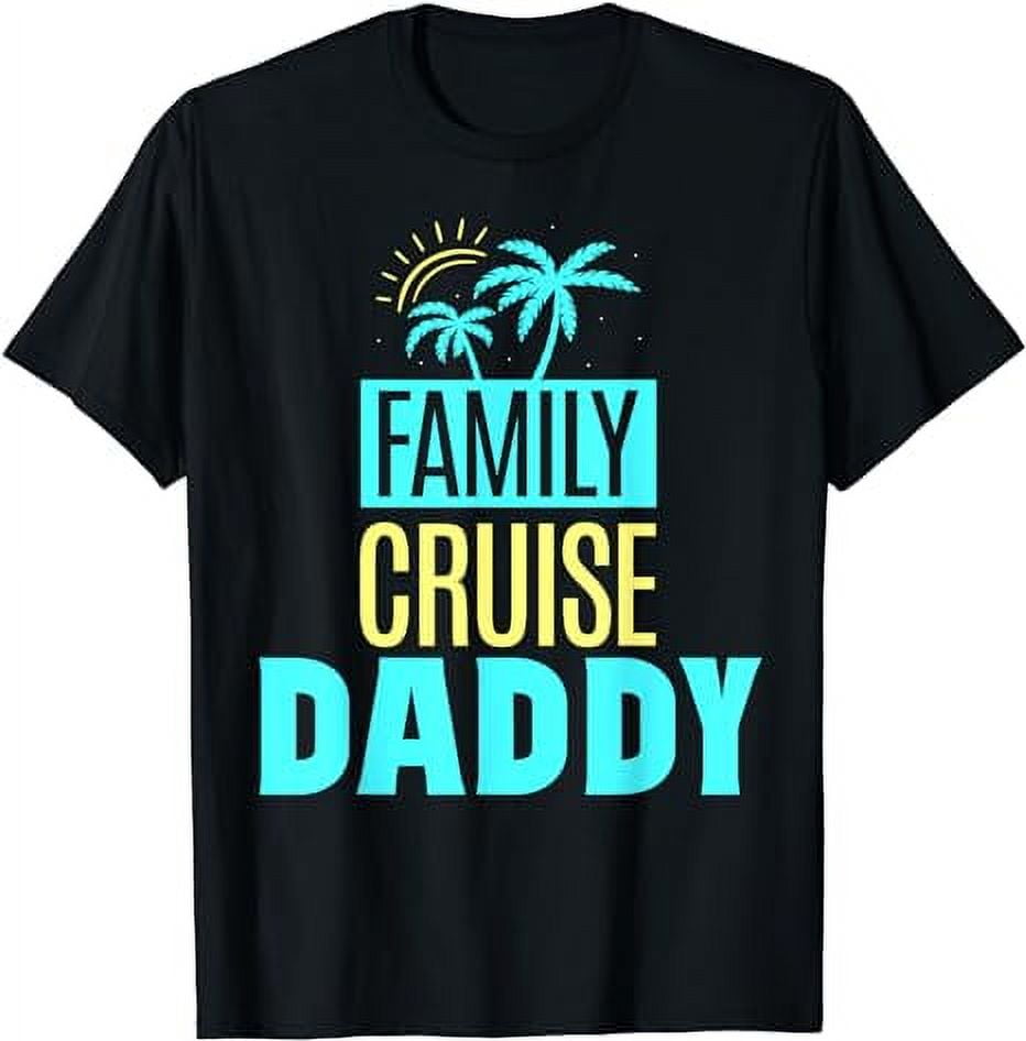 Family Cruise Daddy Vacation Travel Ship Dad Father Papa T-Shirt - Walmart.com