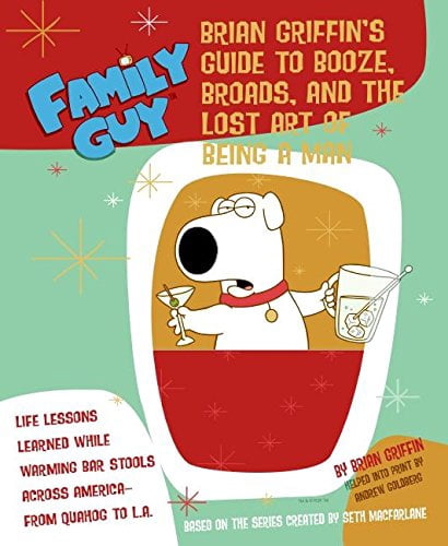 Pre-Owned Family Guy: Brian Griffin's Guide to Booze, Broads, and the ...