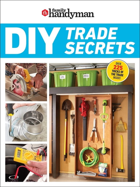 Family Handyman Family Handyman DIY Trade Secrets: Expert Advice Behind ...