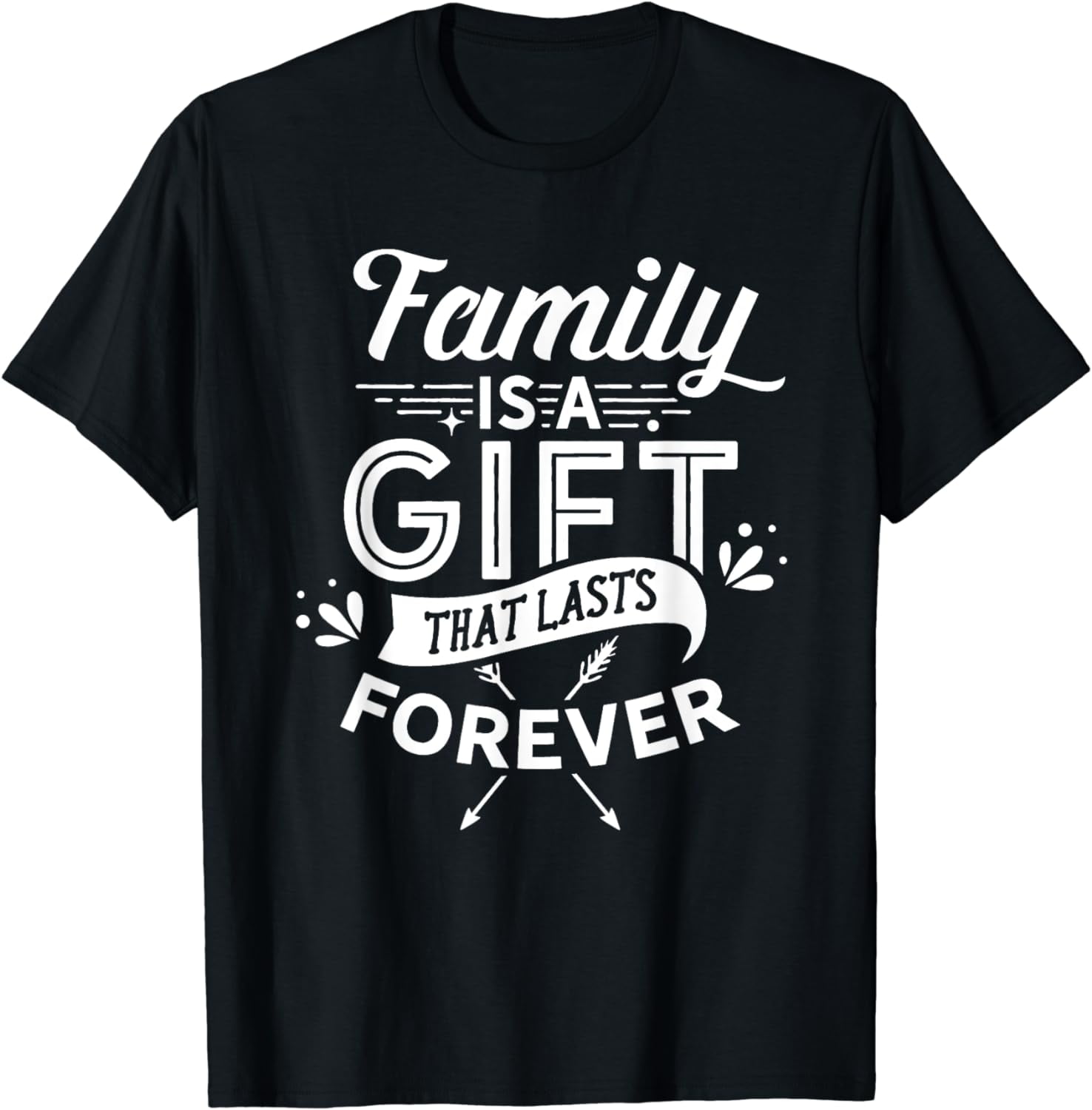 Family Is A Gift That Lasts Forever Families Reunion Party T-Shirt ...