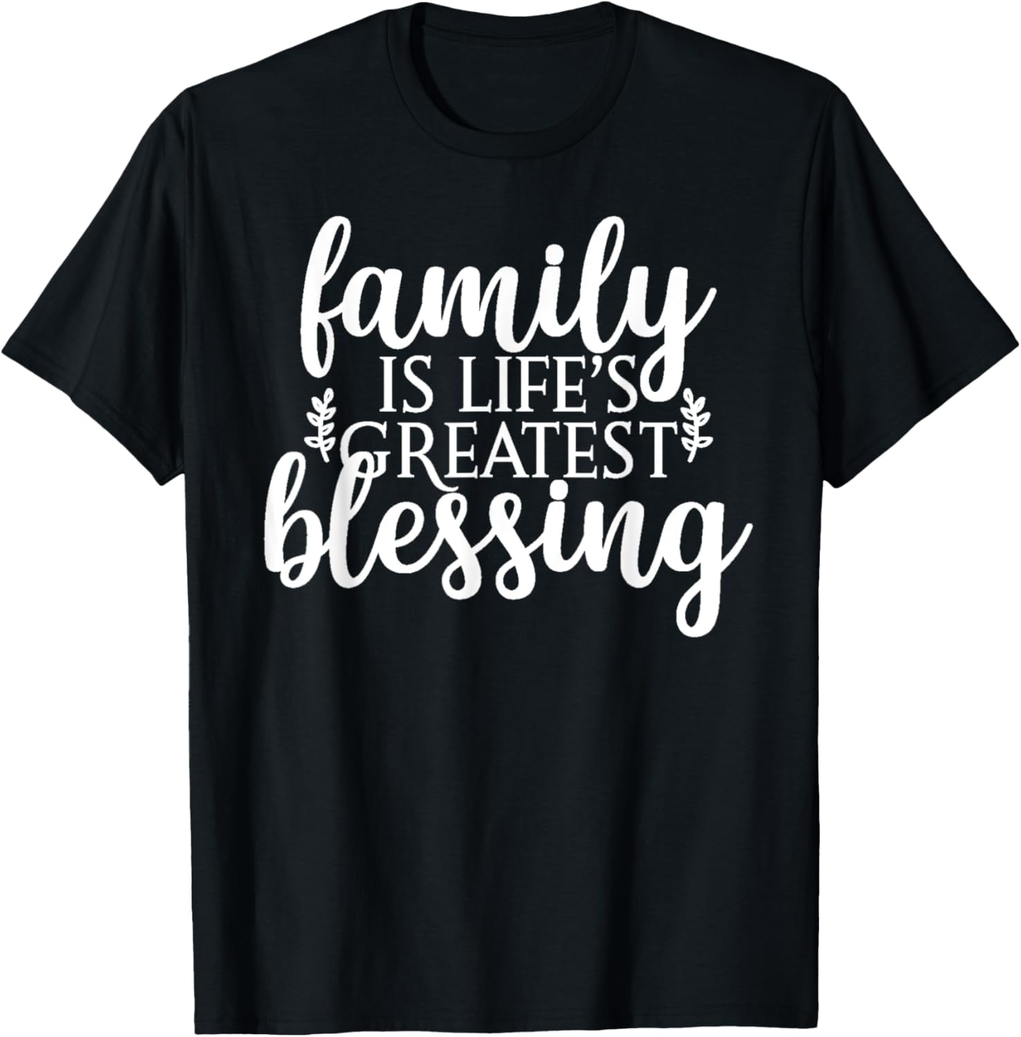 Family Is Life's Greatest Blessing T-Shirt - Walmart.com