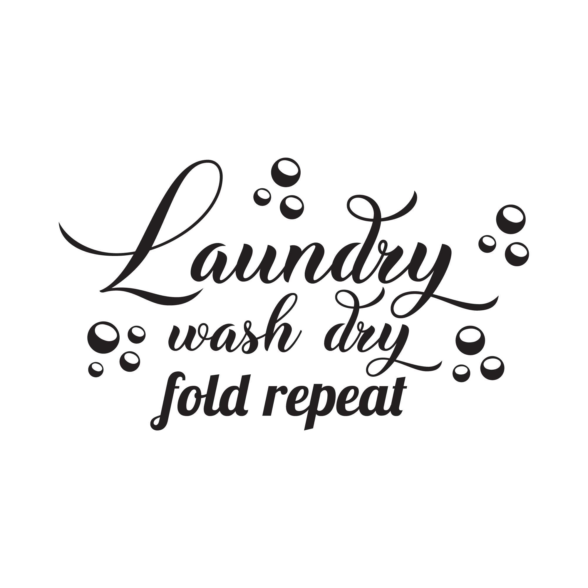 Family Laundry Wash Dry Fold Repeat Beautiful Home Wall Decal ...