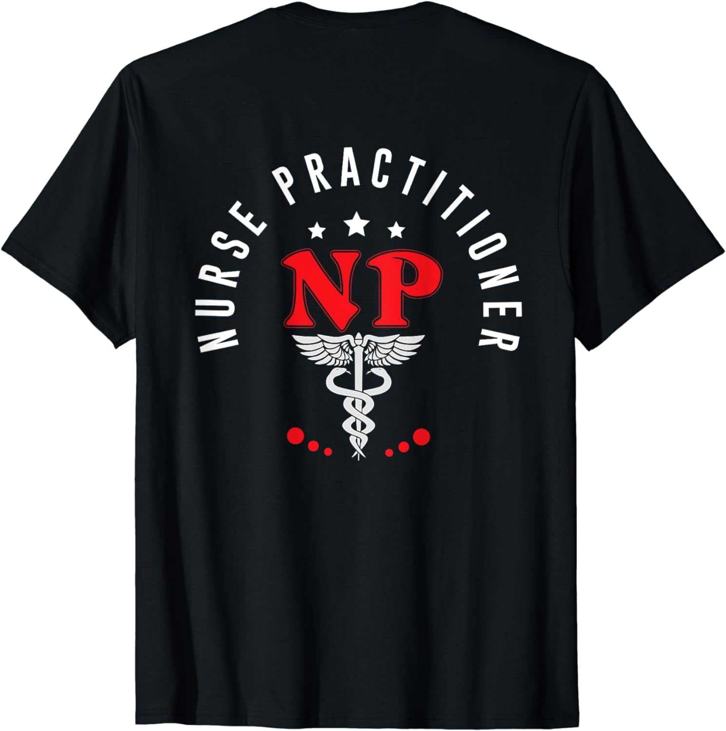 Family Nurse Practitioner NP Nursing Nurse Day Week Back Of T-Shirt ...