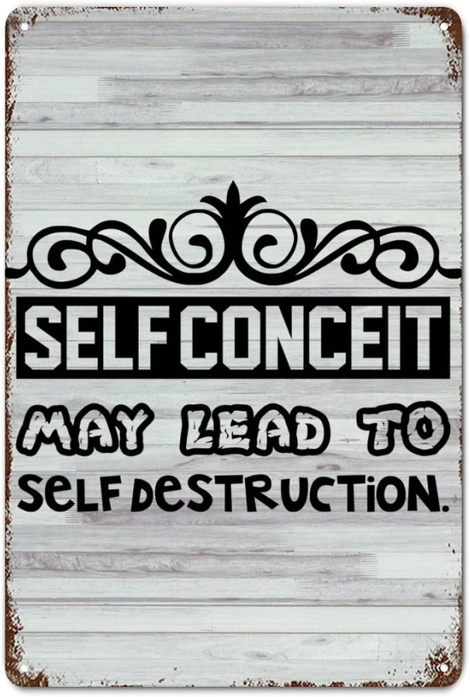 Family Quote Metal Sign with Saying Self-conceit May Lead to Self ...