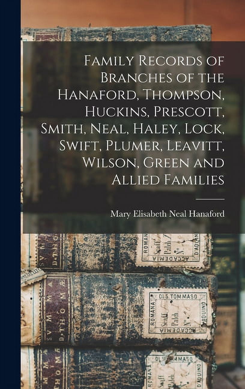 Family Records of Branches of the Hanaford, Thompson, Huckins, Prescott ...