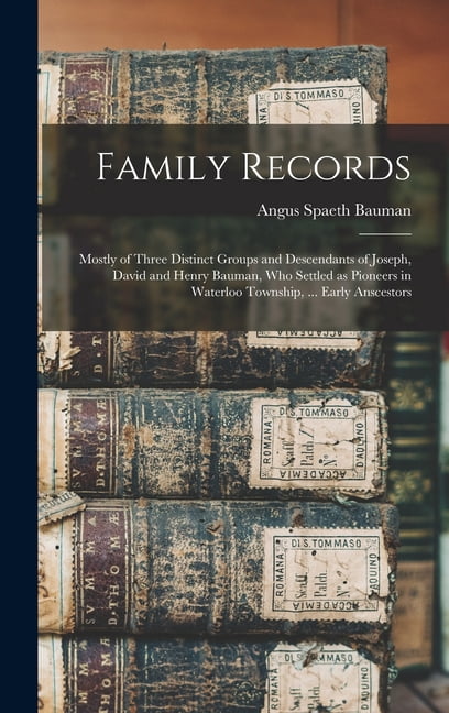 Family Records: Mostly of Three Distinct Groups and Descendants of ...