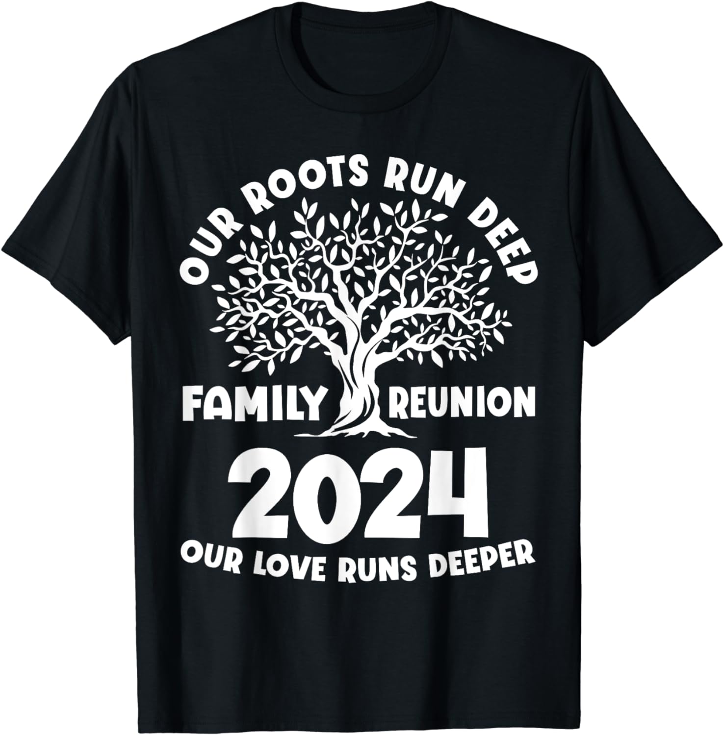 Family Reunion 2024 Our Roots Run Deep Our Love Runs Deeper T-Shirt - Walmart.com