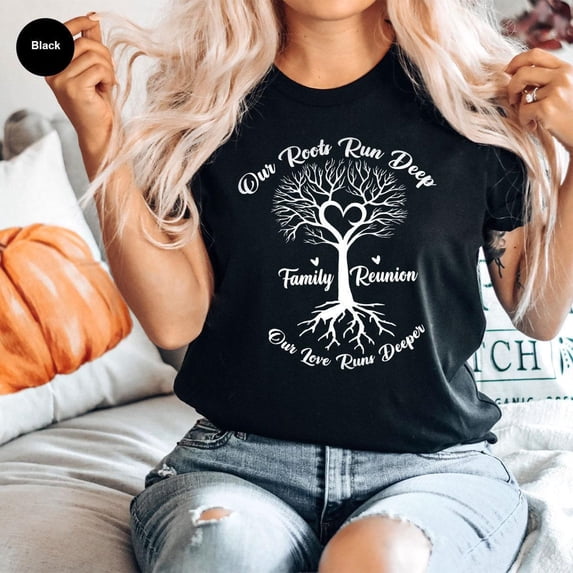 Family Reunion 2024 TShirt Our Roots Run Deep Our Loves Runs Deeper ...