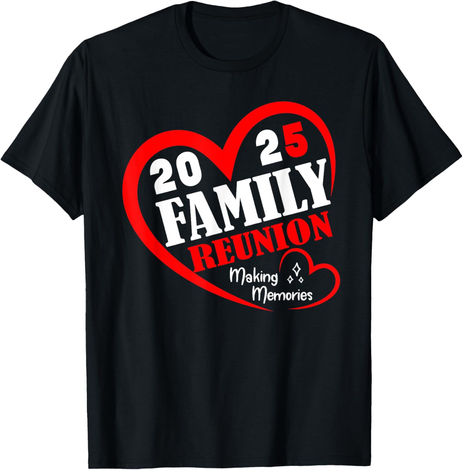 Family Reunion 2025 Family Making Memories Matching Heart T-Shirt ...