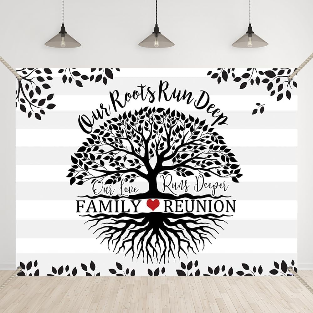 Family Reunion Backdrop Our Roots Run Deep Our Love Runs Deeper ...