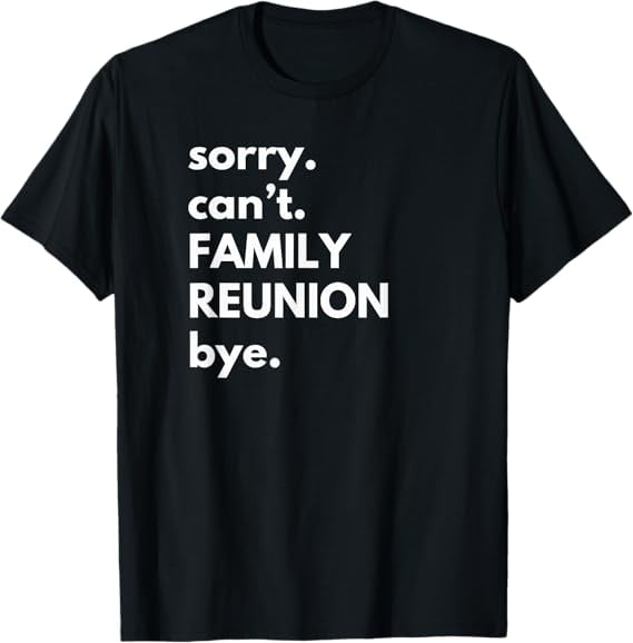 Family Reunion Matching Sorry Can't Bye Group Attire T-Shirt - Walmart.com