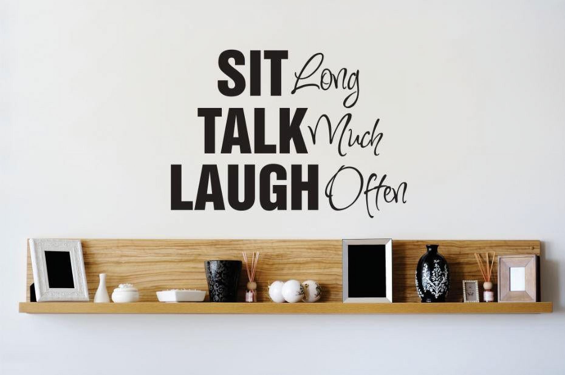 Family Sit long Talk much Laugh often Inspirational Quotes & Sayings ...