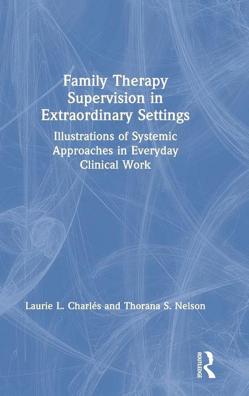 Family Therapy Supervision in Extraordinary Settings: Illustrations of Systemic Approaches in ...