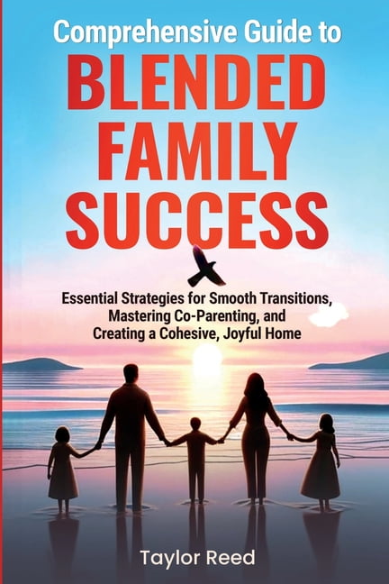 Family Transformation Comprehensive Guide to Blended Family Success ...