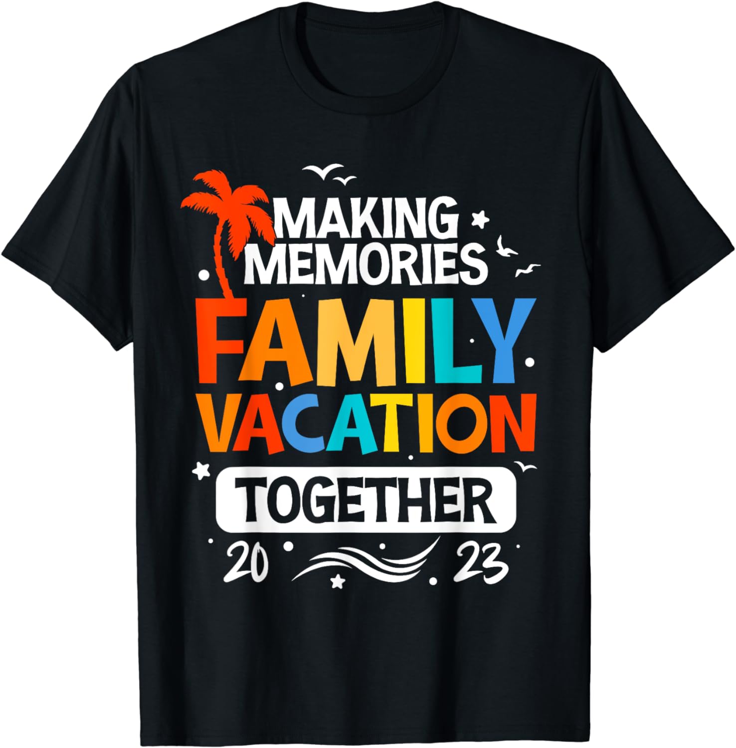 Family Vacation 2023 Making Memories Together Family Trip Cotton T ...