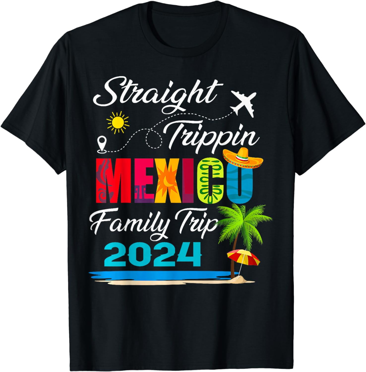 Family Vacation Trip Mexico 2024 Straight Trippin Beach T-Shirt ...