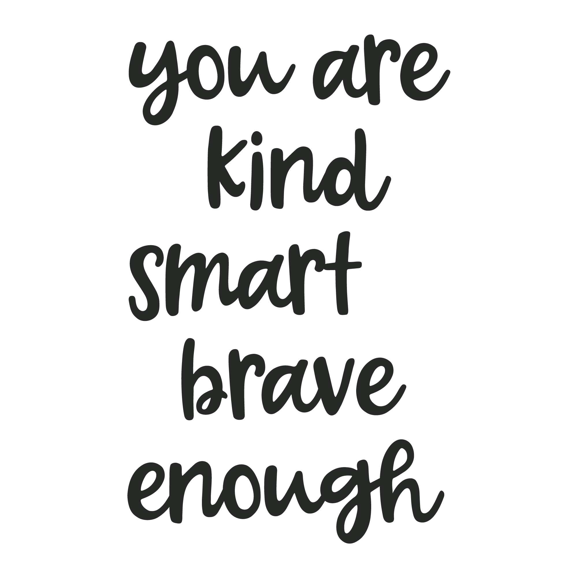 Family You are Kind Smart Brave Enough Precious Quotes & Sayings Wall ...