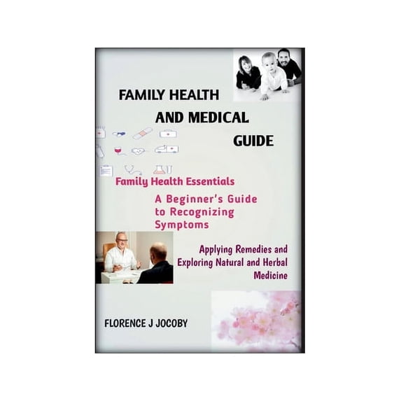 Family health and medical guide: "Family Health Essentials, A Beginner ...