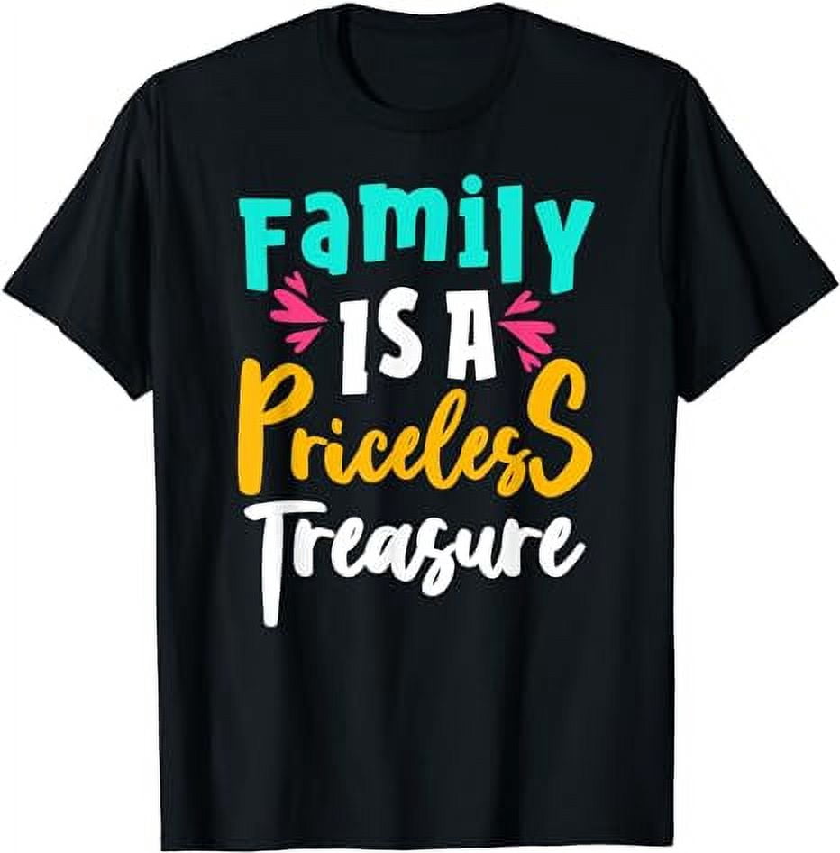 Family is a Priceless Treasure T-Shirt - Walmart.com