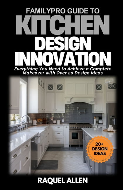 Familypro Home Makeovers FamilyPro Guide to Kitchen Design Innovation ...
