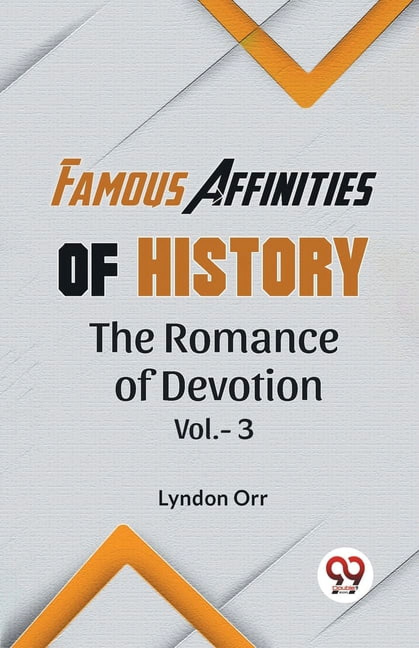 Famous Affinities Of History The Romance Of Devotion Vol.-3 (Paperback) - Walmart.com