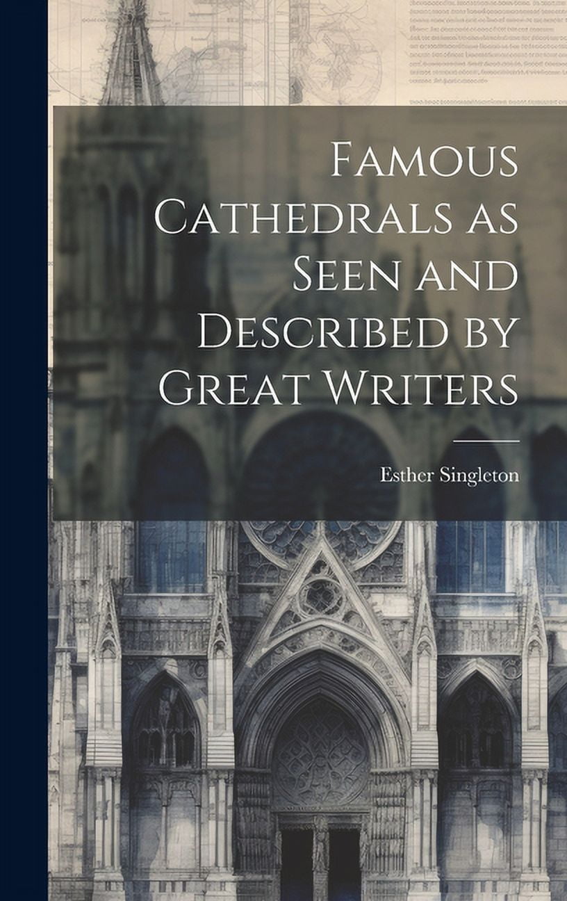 Famous Cathedrals as Seen and Described by Great Writers - Walmart.com