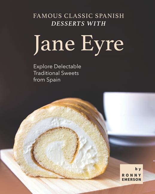 Famous Classic Spanish Desserts with Jane Eyre: Explore Delectable ...