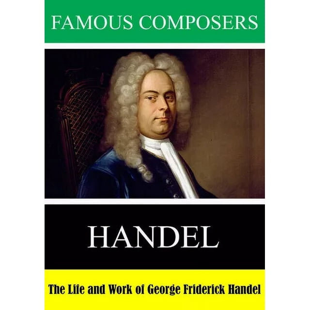 Famous Composers: The Life and Work of George Friderick Handel [New DVD ...