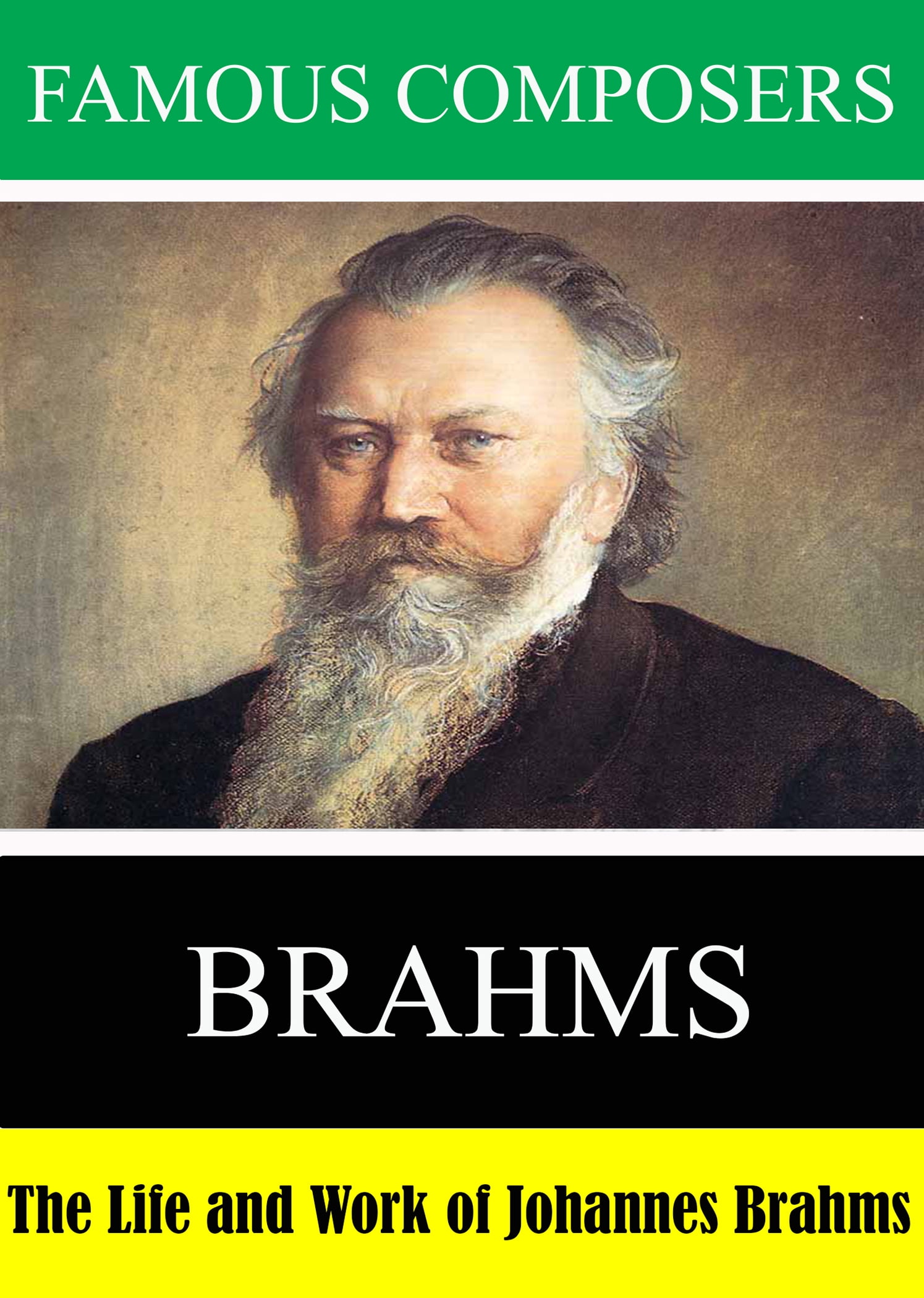 Famous Composers: The Life and Work of Johannes Brahms - Walmart.com