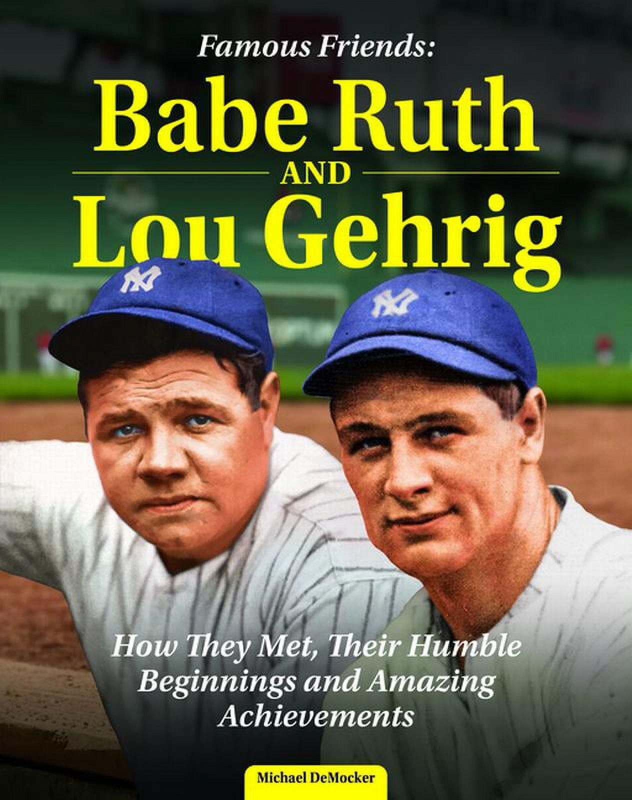 Famous Friends: Babe Ruth and Lou Gehrig: How They Met, Their Humble ...