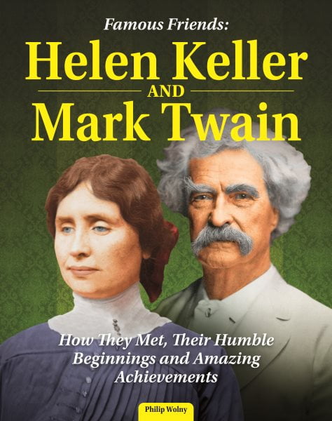 Famous Friends: Helen Keller and Mark Twain: How They Met, Their Humble ...