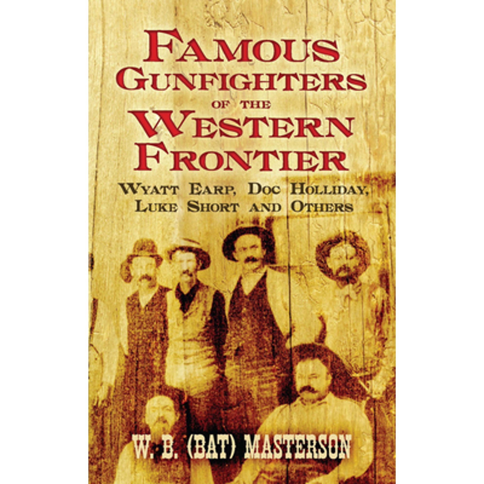 Pre-Owned Famous Gunfighters of the Western Frontier: Wyatt Earp, Doc ...