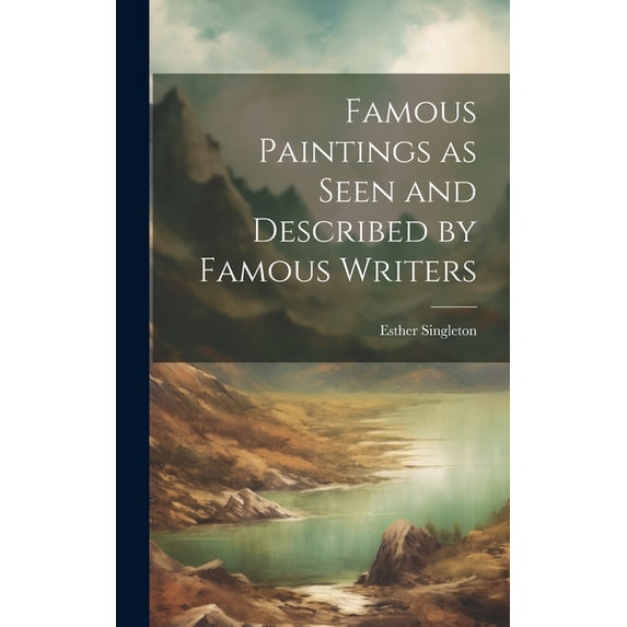 Famous Paintings as Seen and Described by Famous Writers (Hardcover ...