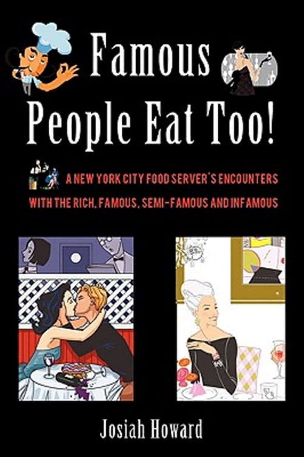 Famous People Eat Too! : A New York City Food Server's Encounters With ...